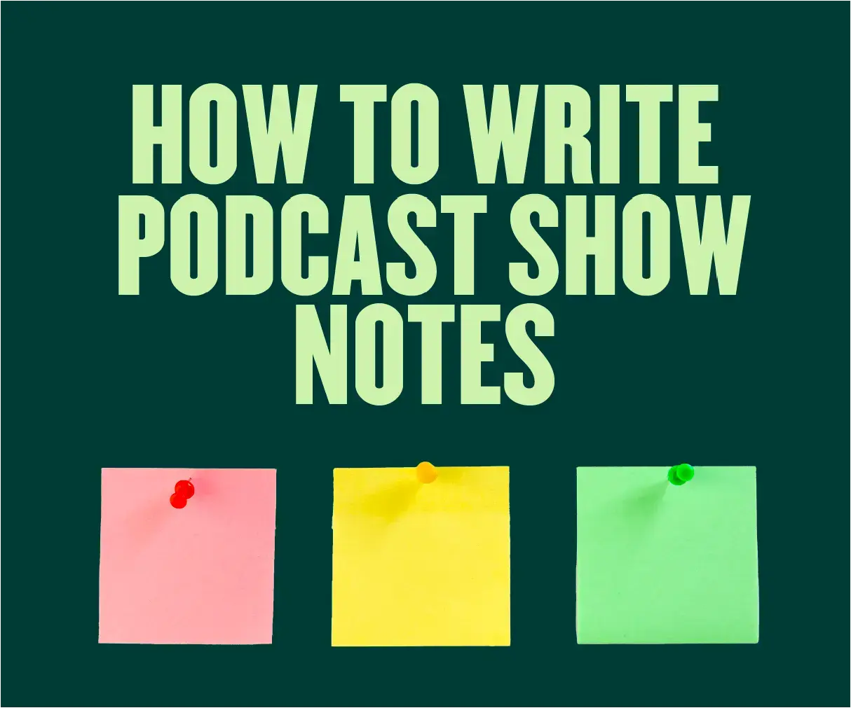 How to Write Podcast Show Notes - 2025