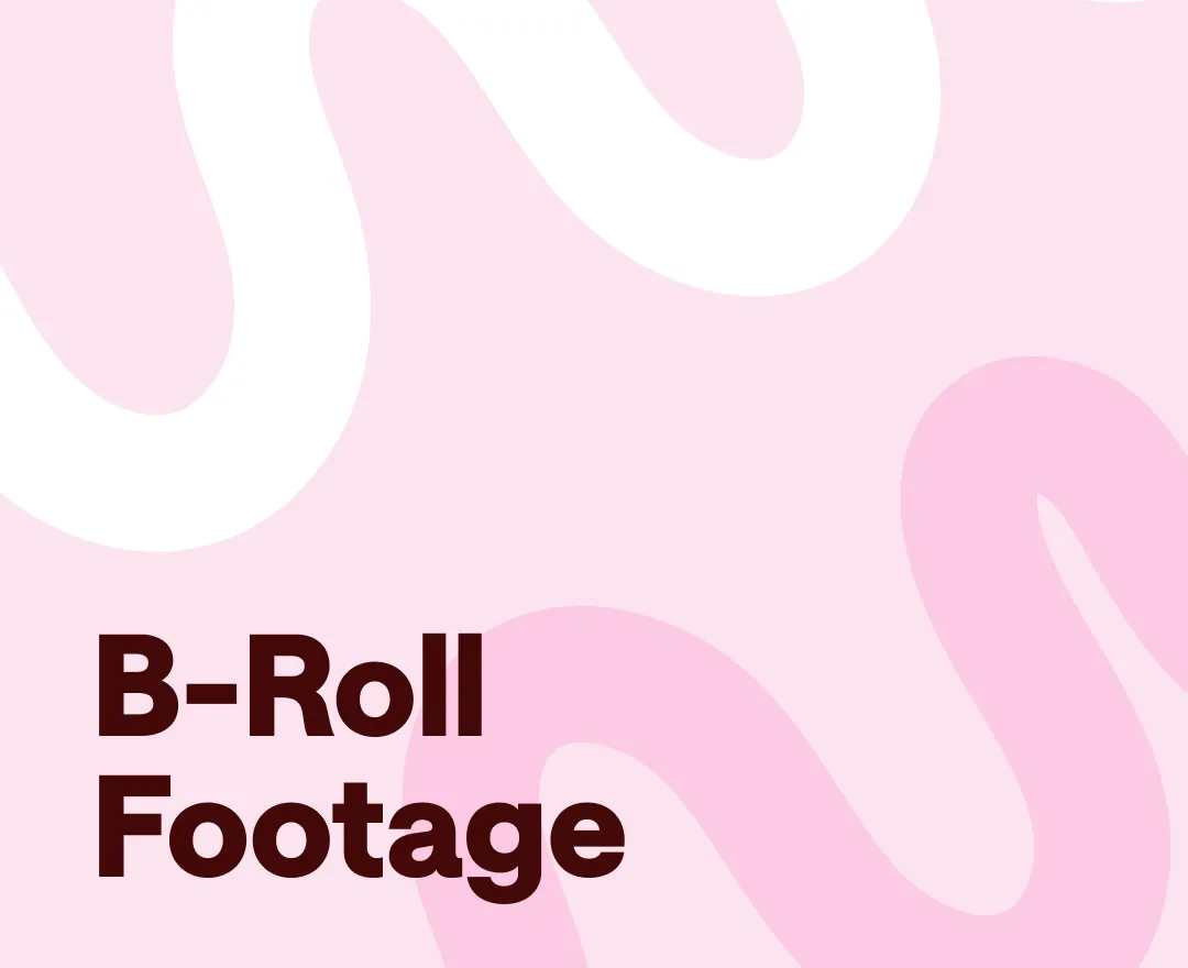 Ultimate B-Roll Guide: How to Create the Best B-Roll Footage