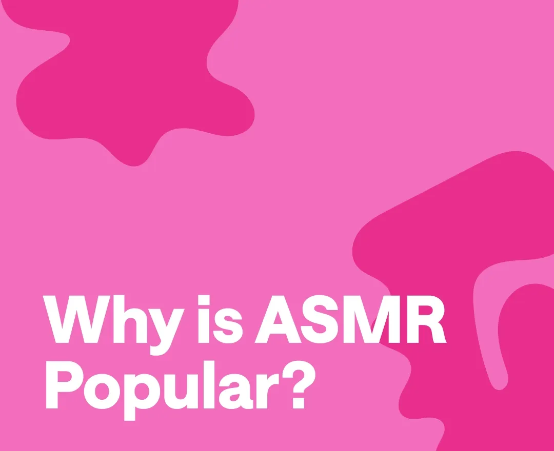 What’s the deal with ASMR? And why is it so popular?