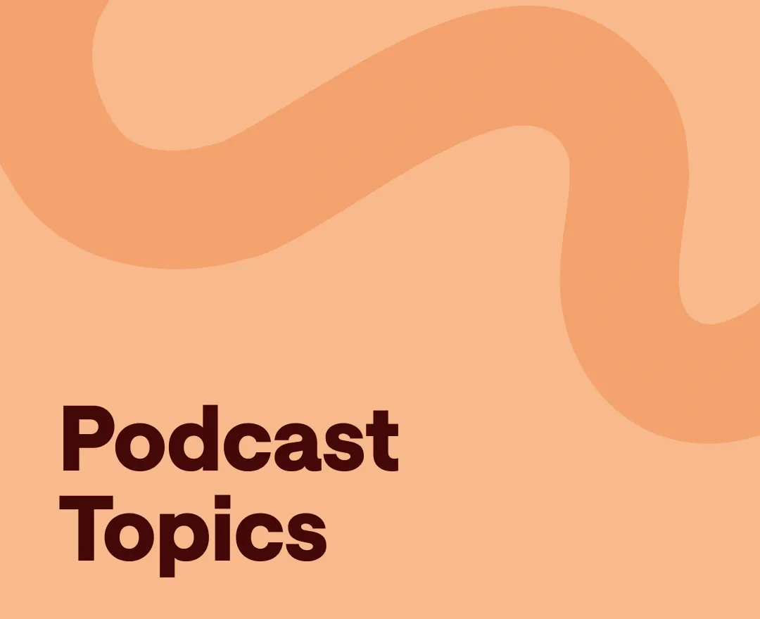 40+ Podcast Topic Ideas to Inspire Your First Episode
