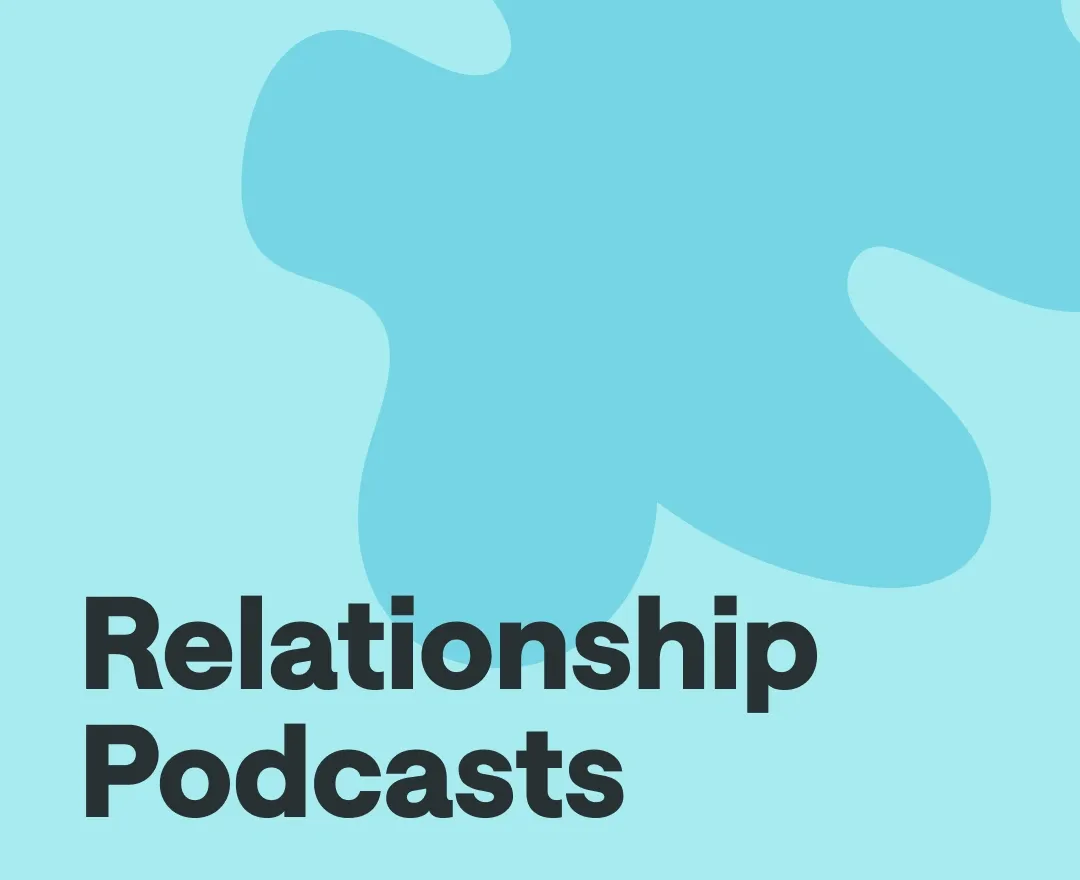 Looking for a Relationship Podcast? 14 Top Picks