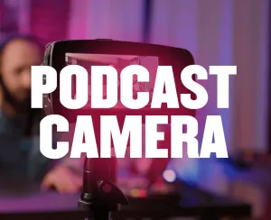 The Best Podcast Camera for Your Needs